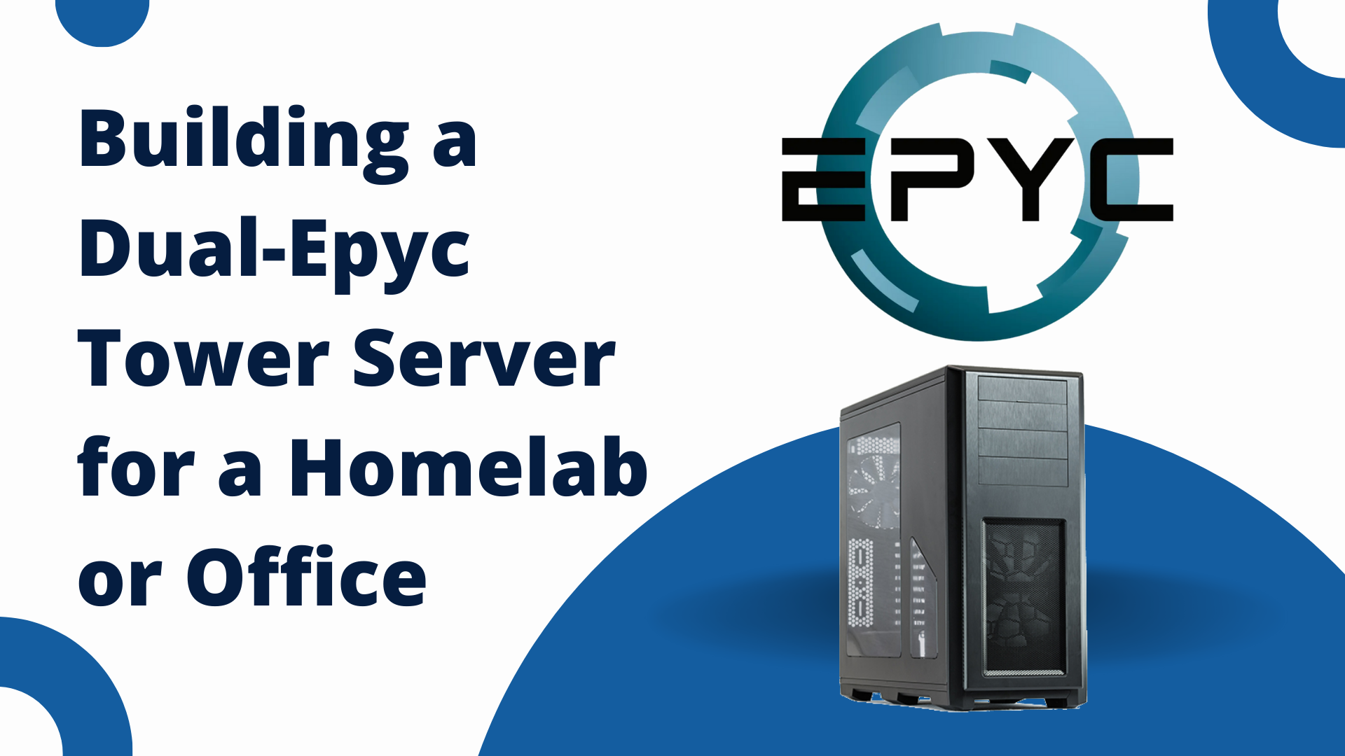 Building a Dual-Epyc Tower Server for a Homelab or Office - BIOSLEVEL